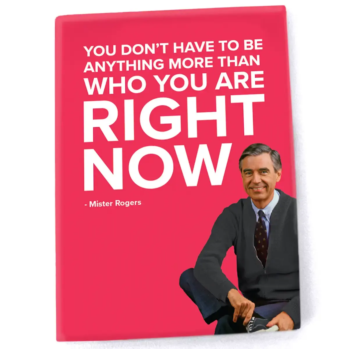 Magnet You Don t Have To Be Anything More Than Who You Are Right Now magnet-you-don-t-have-to-be-anything-more-than-who-you-are-right-now