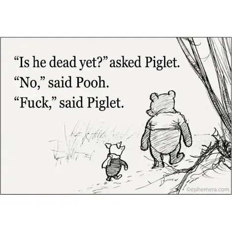 Magnet - “Is He Dead Yet?” Asked Piglet “No” Said Pooh “Fuck” Said ...