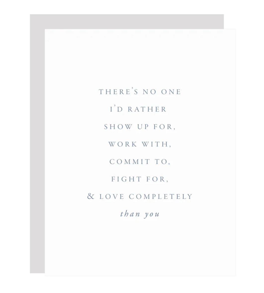 There's No One I'd Rather Show Up For card - Southbank Gift Company