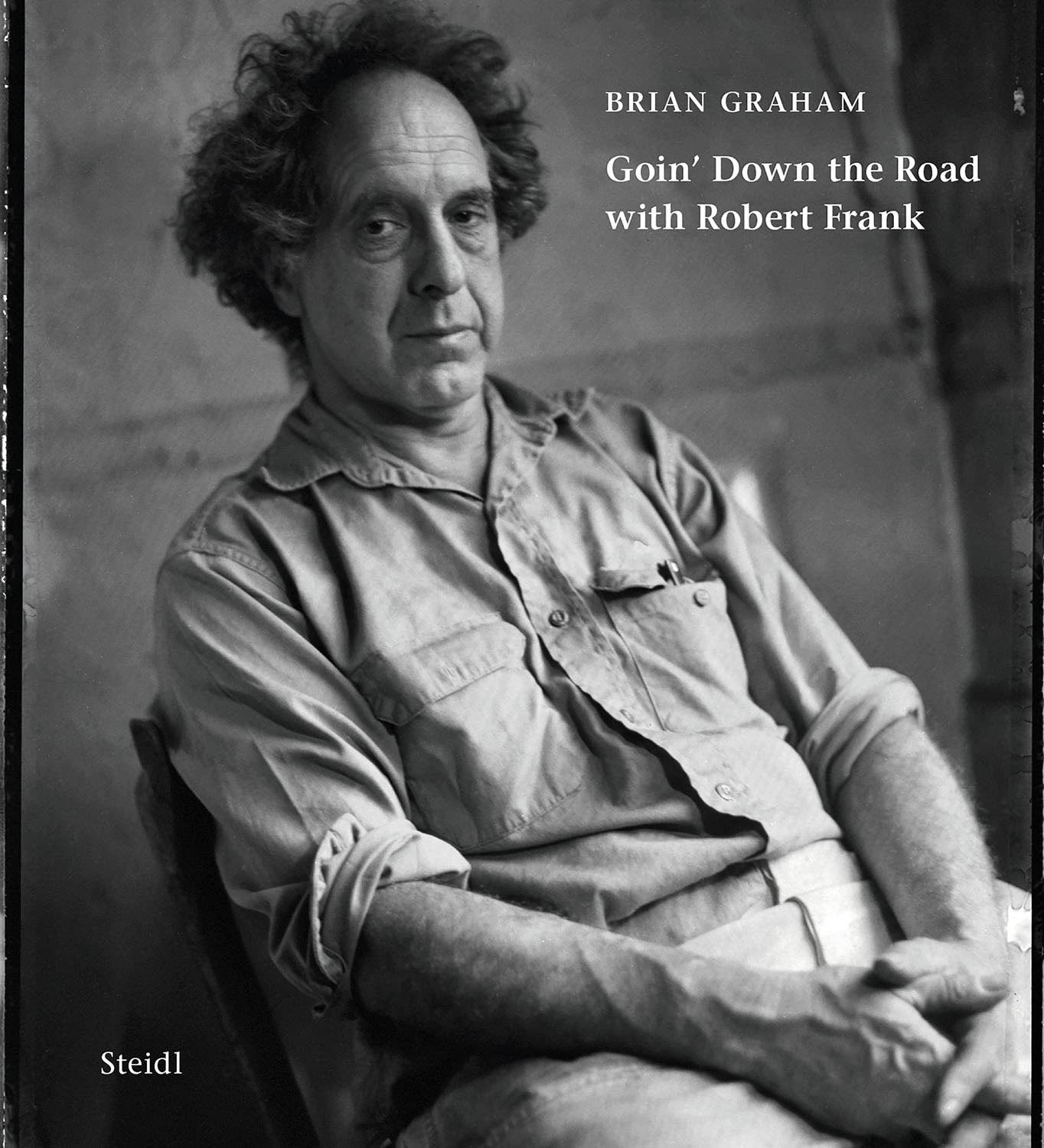 Brian Graham: Goin’ Down the Road with Robert Frank - International ...