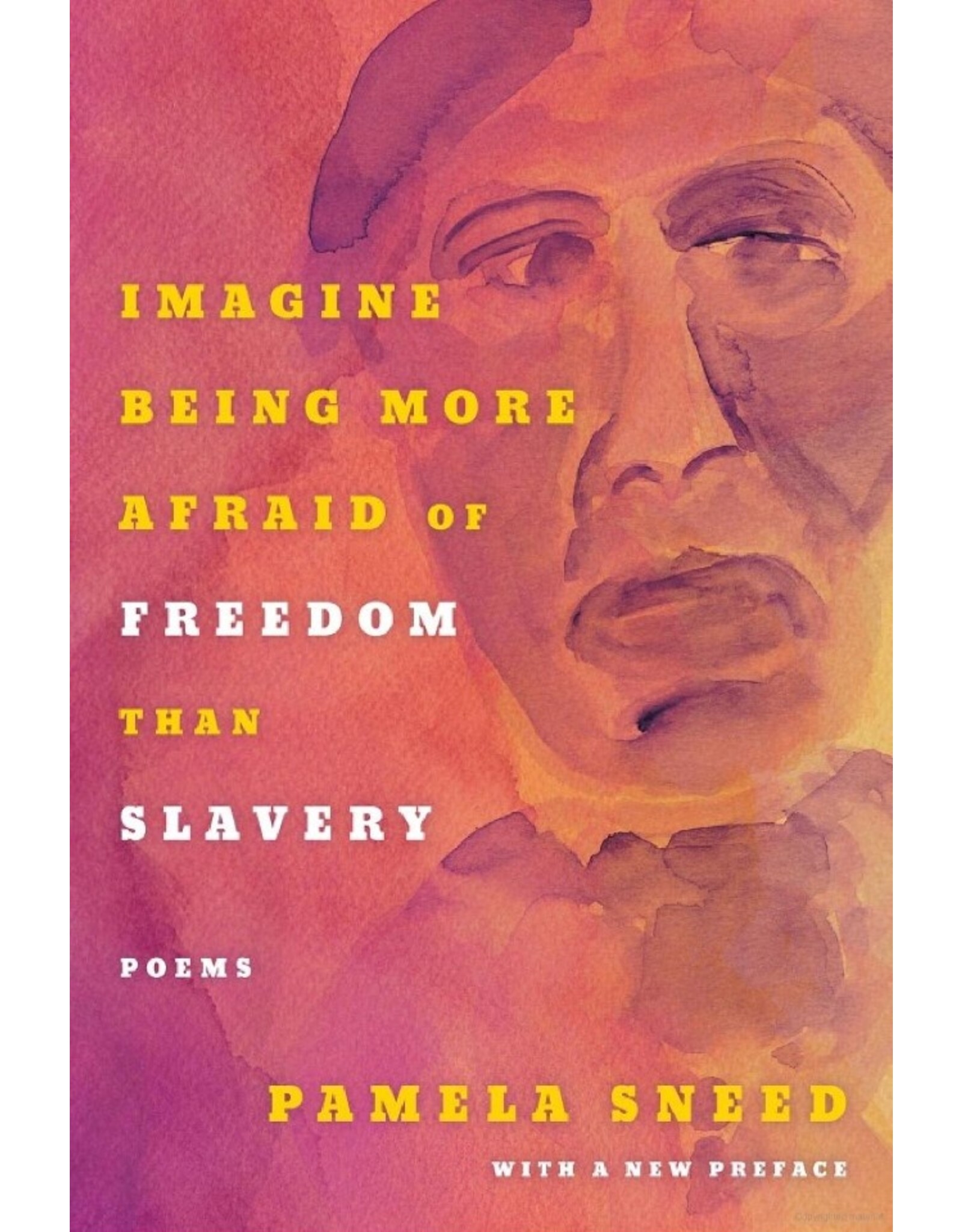 Imagine Being More Afraid of Freedom Than Slavery: Poems ...