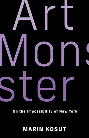 Art Monster: On the Impossibility of New York - International Center of ...