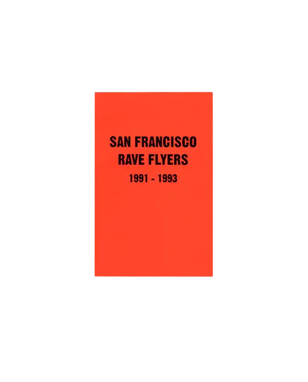 SF Rave Flyers 1991-1993 - International Center of Photography