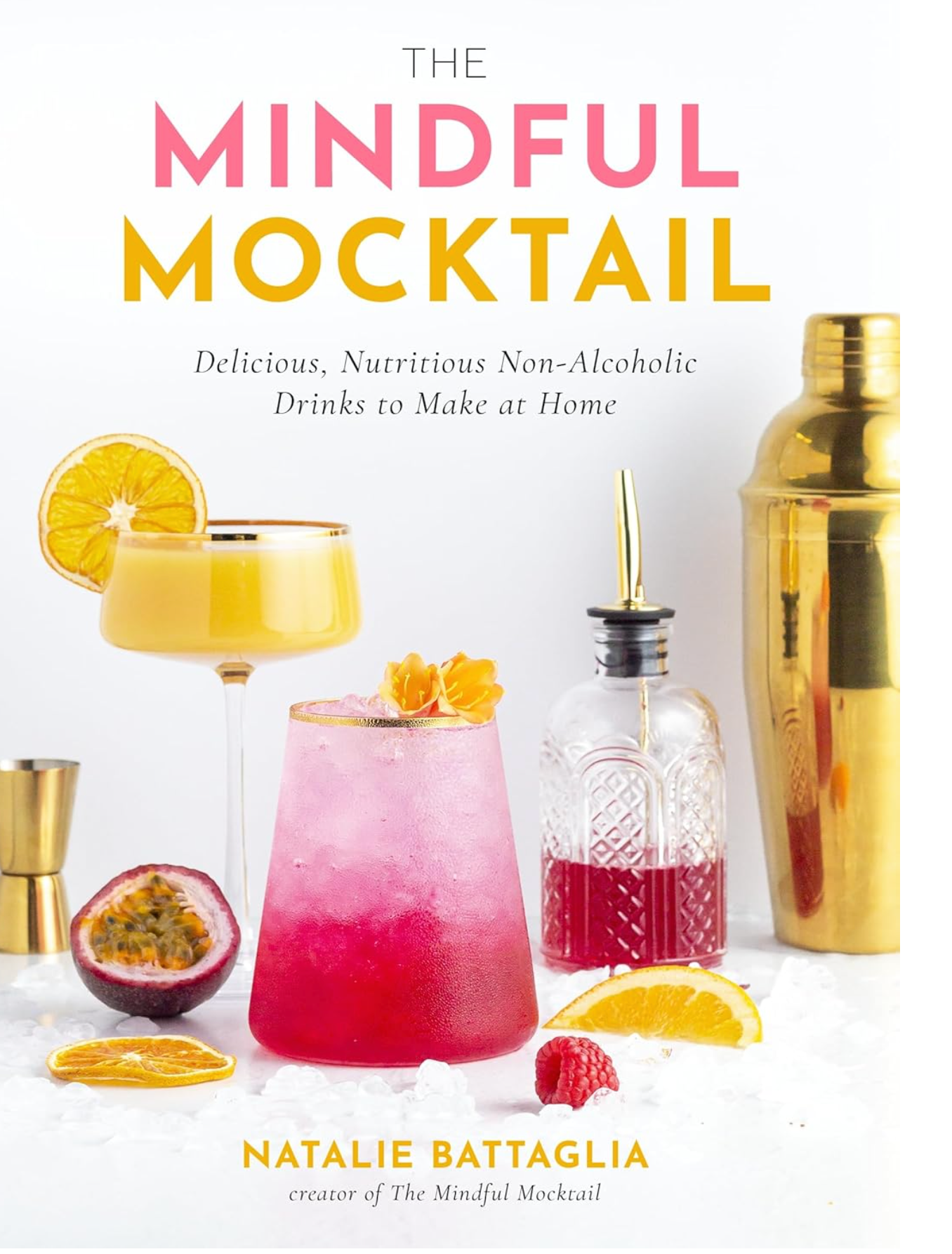 The Mindful Mocktail: Delicious, Nutritious Non-Alcoholic Drinks to ...