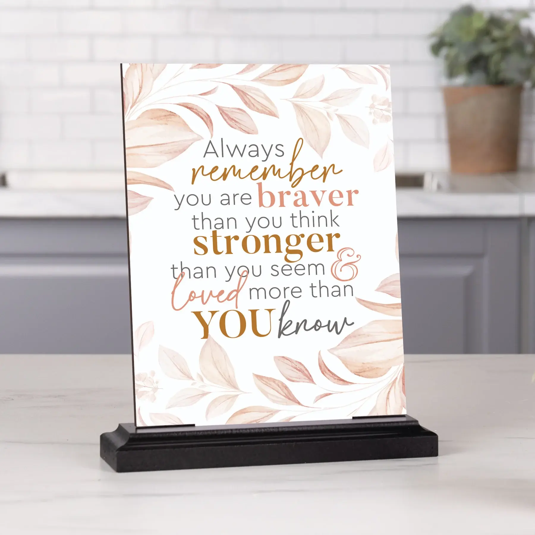 Always Remember You Are Braver Than You Think Table Top Sign - Cowpokes ...