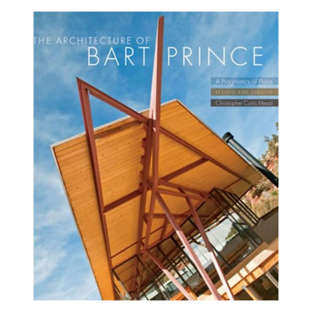 Architecture of Bart Prince: A Pragmatics of Place: Revised Edition ...
