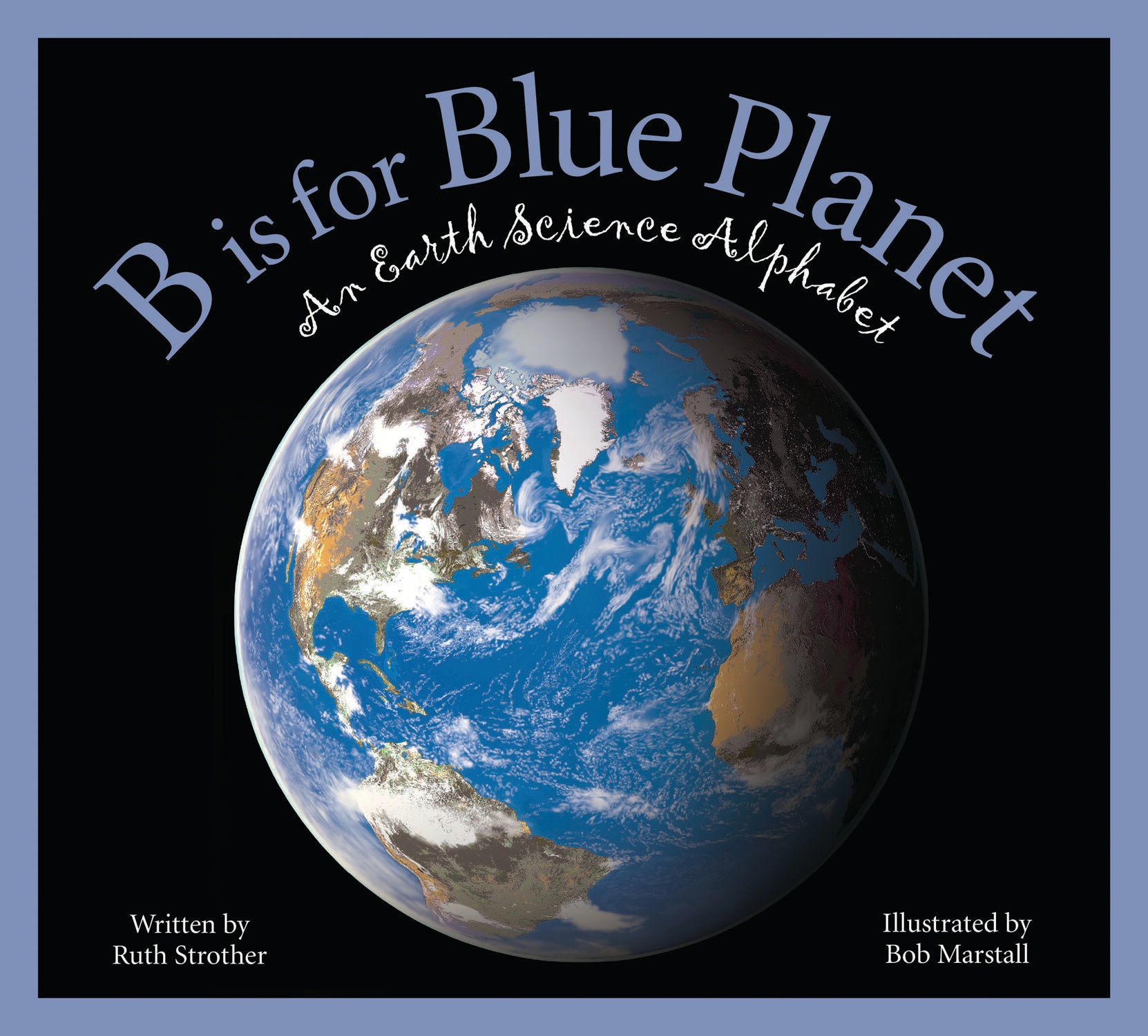 B is for Blue Planet: An Earth Science Alphabet - Tumbleweed Toys