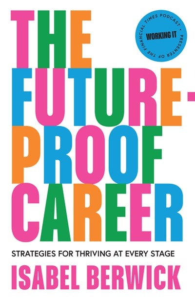 The Future Proof Career : Strategies for Thriving at Every Stage by ...
