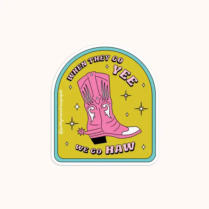 When They Go Yee Sticker - Cultured Coast