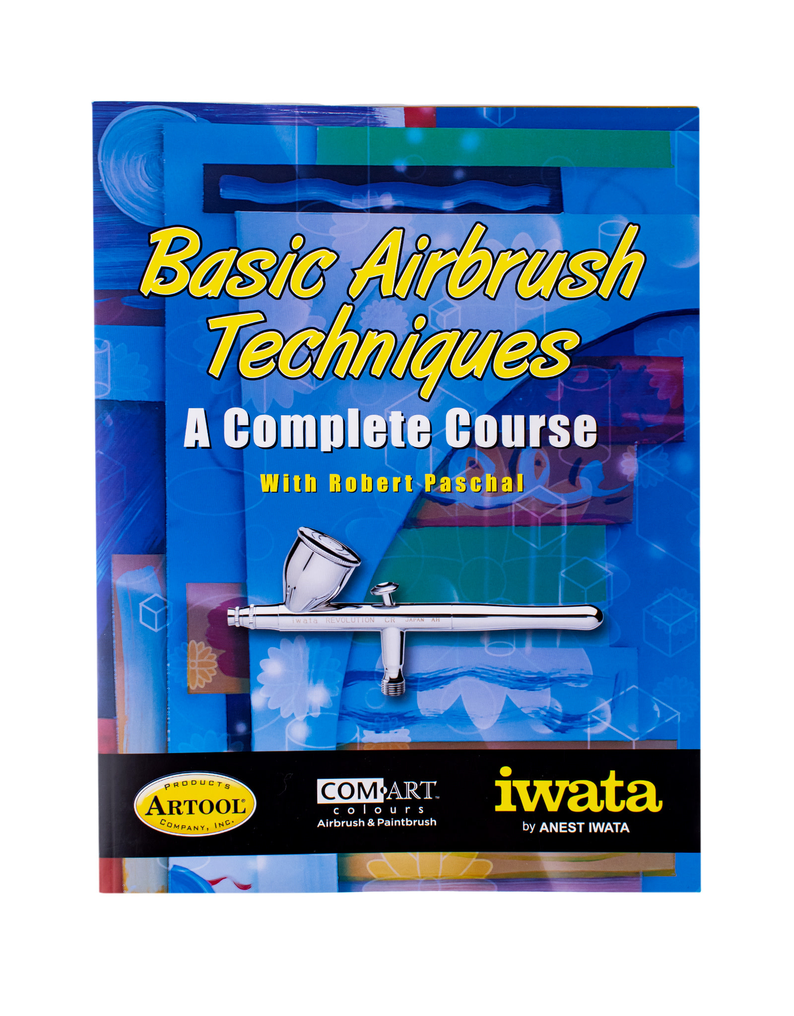 Iwata Basic Airbrush Techniques: A Complete Course by Robert Paschal ...