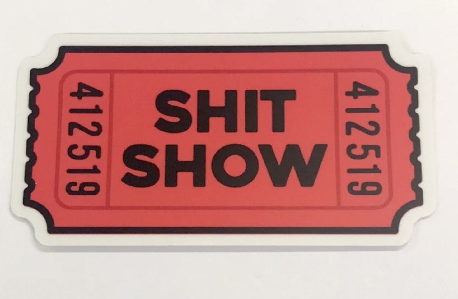 SHIT SHOW TICKET | LARGE PRINTED STICKERS - Endeavours ThinkPlay