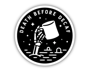 DEATH BEFORE DECAF | LARGE PRINTED STICKERS - Endeavours ThinkPlay