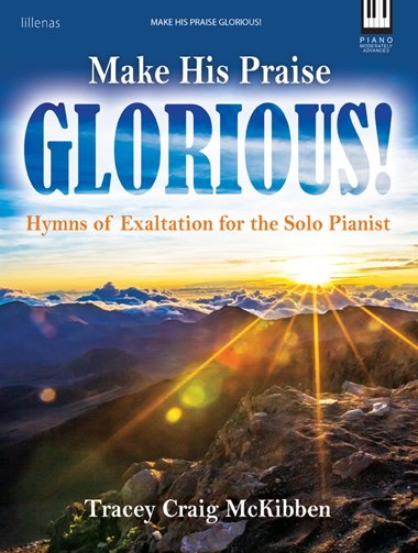 Make His Praise Glorious! - PianoWorks, Inc