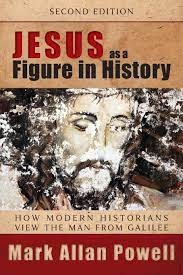 Jesus as a Figure in History: How Modern Historians View the Man from ...