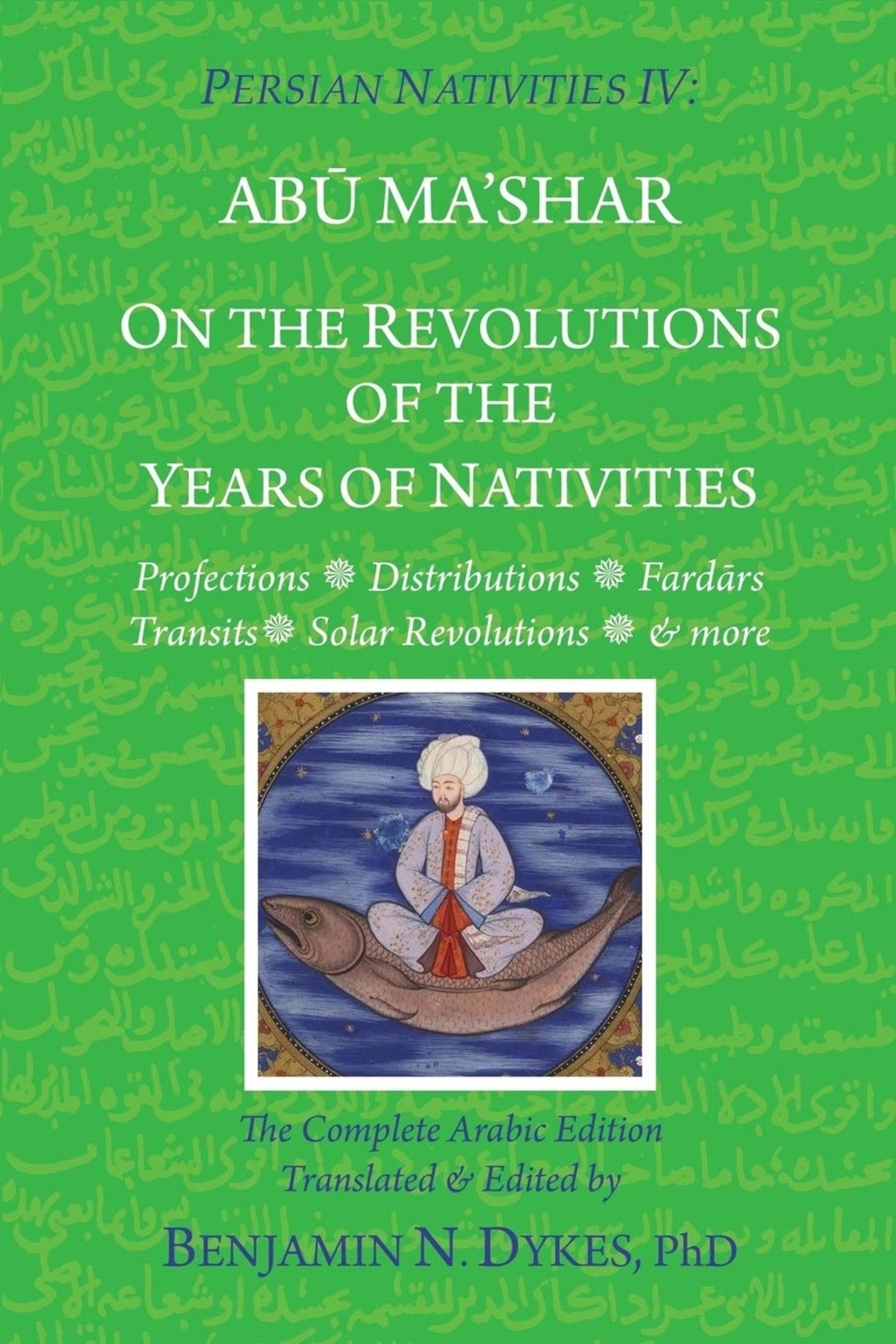 Persian Nativities IV: Abu Ma'shar on the Revolutions of the Years of ...