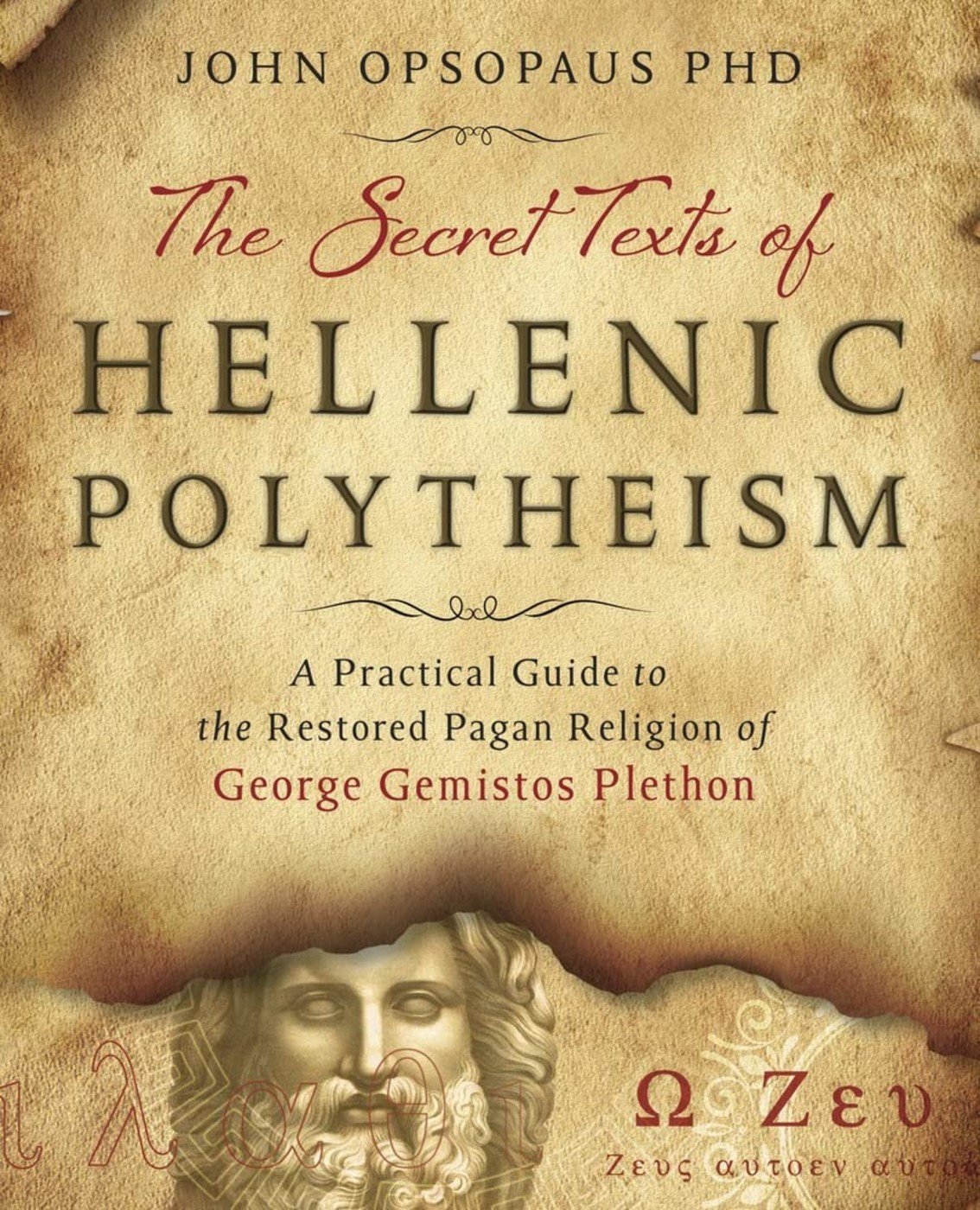 The Secret Texts of Hellenic Polytheism: A Practical Guide to the Restored Pagan Religion of ...
