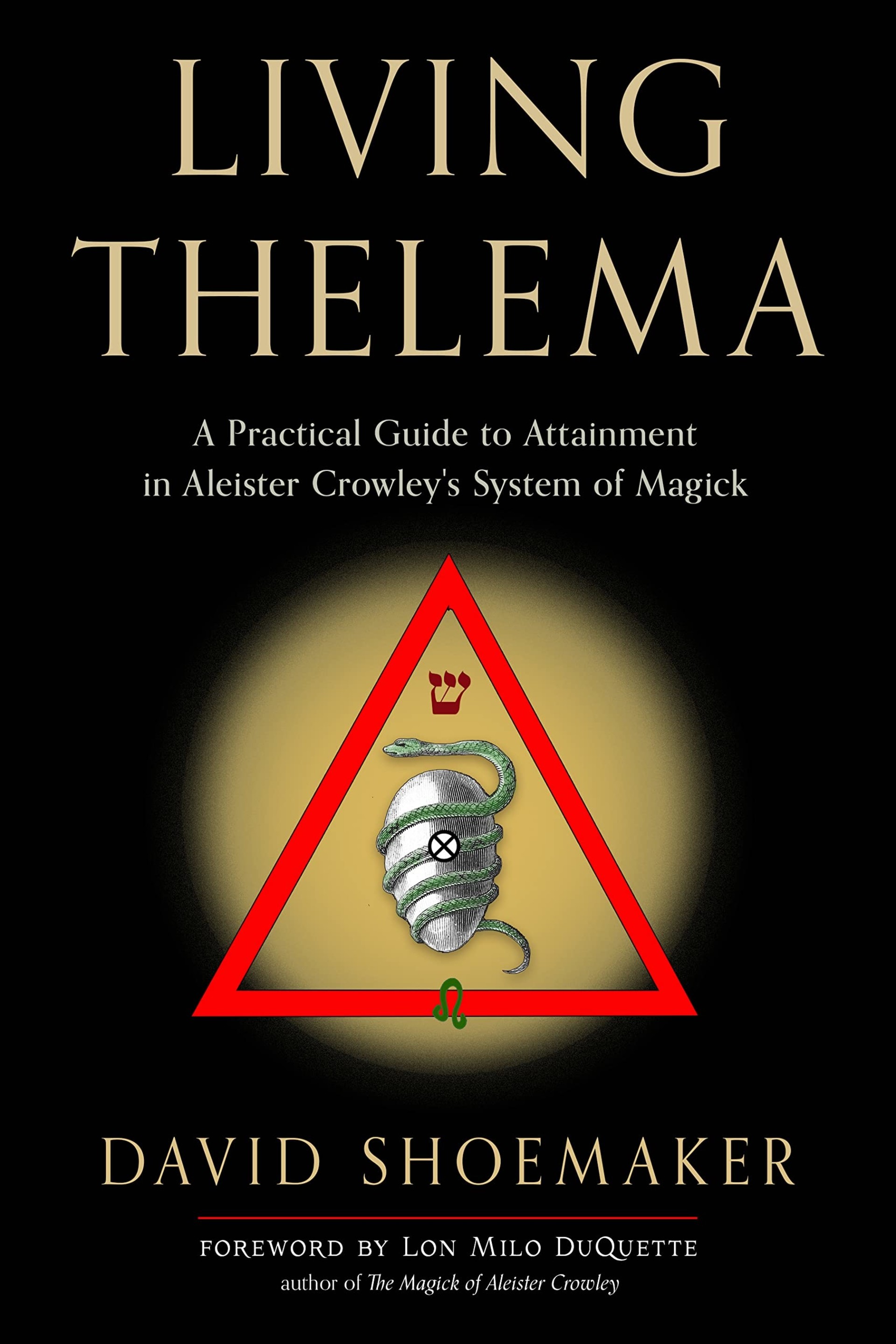Living Thelema: A Practical Guide to Attainment in Aleister Crowley's ...