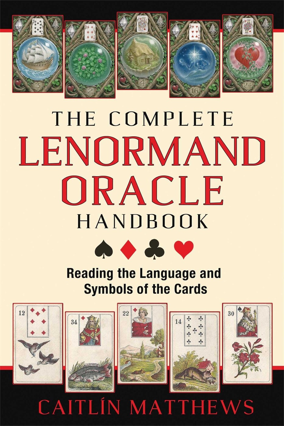 The Complete Lenormand Oracle Handbook: Reading the Language and ...
