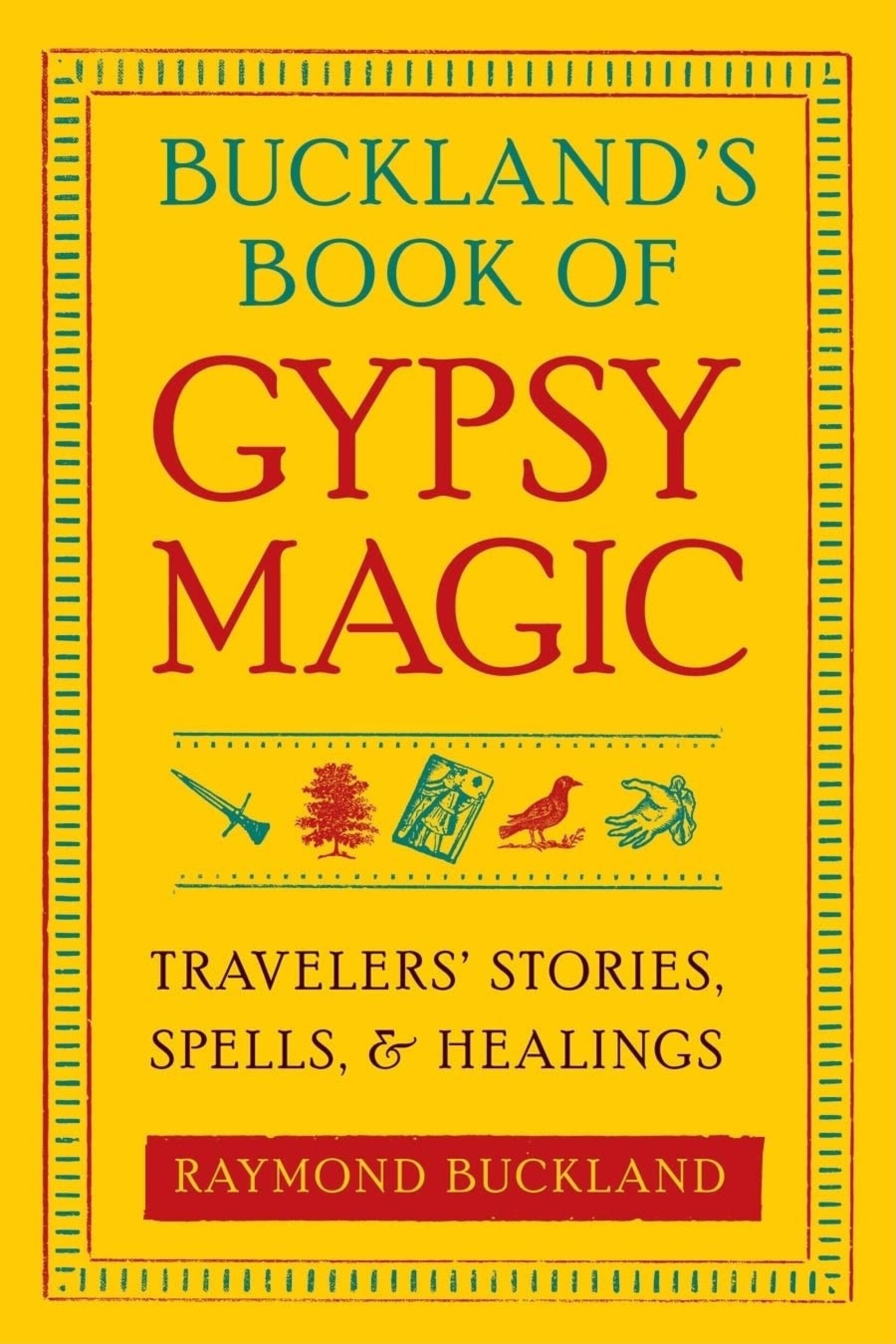 Buckland's Book of Gypsy Magic: Travelers' Stories, Spells & Healings ...