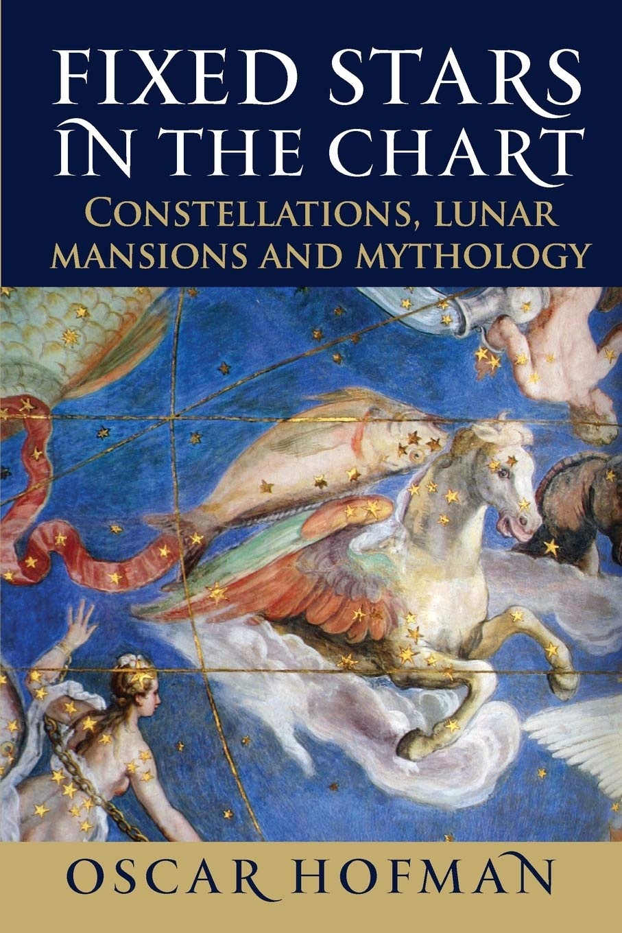 Fixed Stars in the Chart: Constellations, Lunar Mansions, and Mythology ...