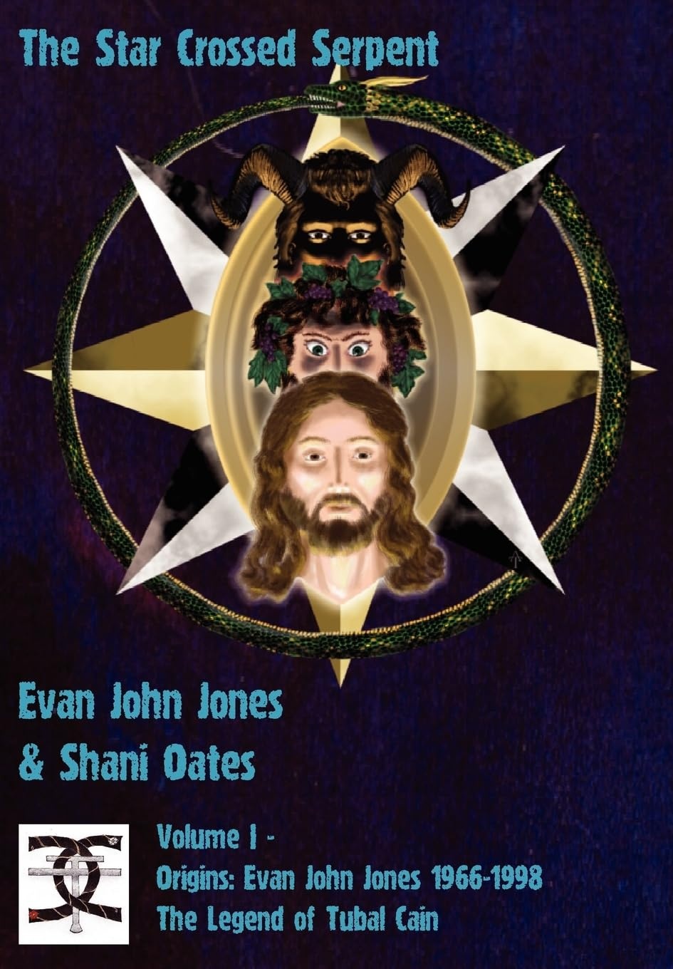 The Star Crossed Serpent Volume 1-Origins: Evan John Jones 1966-1998 The Legend of Tubal Cain ...