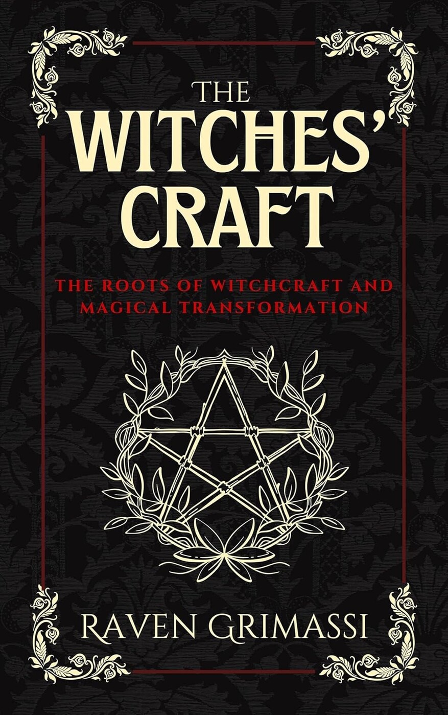 The Witches' Craft: The Roots of Witchcraft and Magical Transformations ...