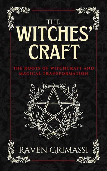 The Witches' Craft: The Roots of Witchcraft and Magical Transformations ...