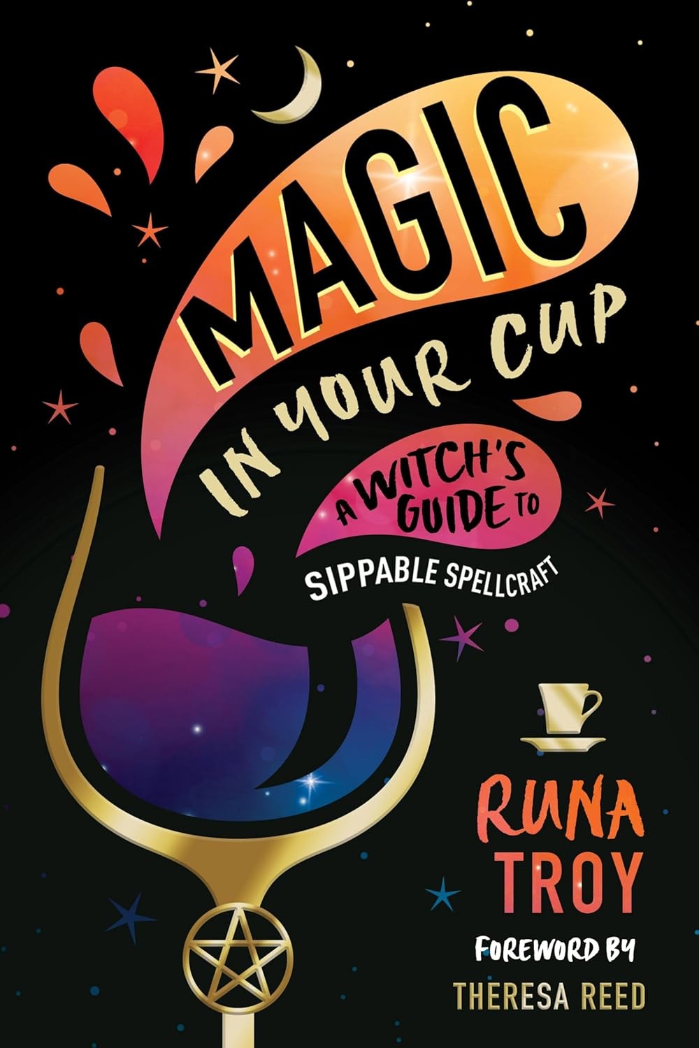 Magic in Your Cup: A Witch's Guide to Sippable Spellcraft - Pentagram