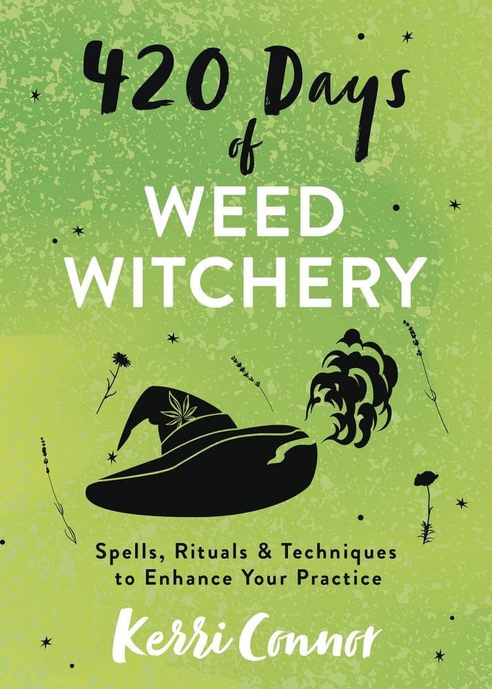 420 Days of Weed Witchery: Spells, Rituals & Techniques to Enhance Your ...