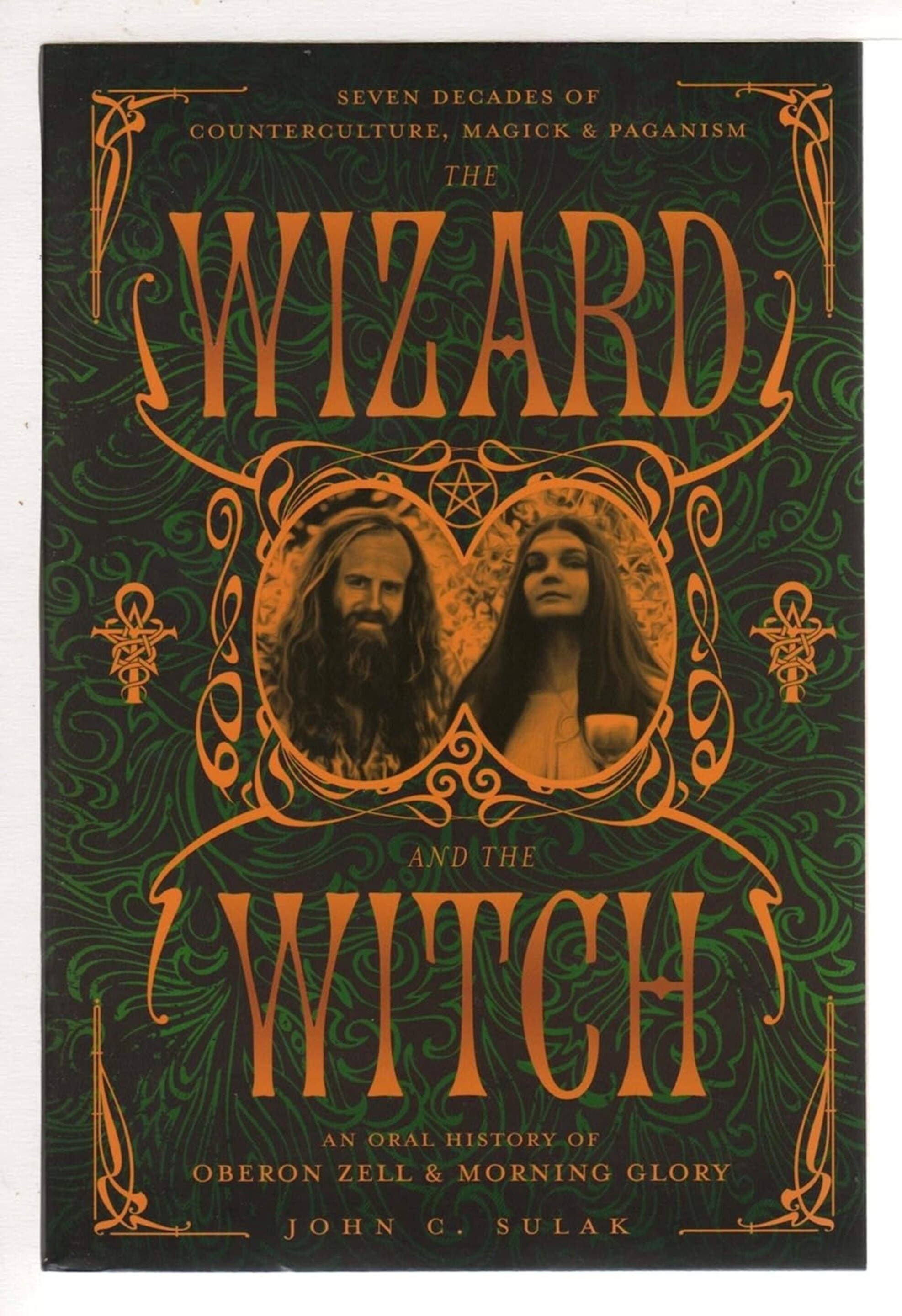 The Wizard and the Witch: Seven Decades of Counterculture, Magick ...