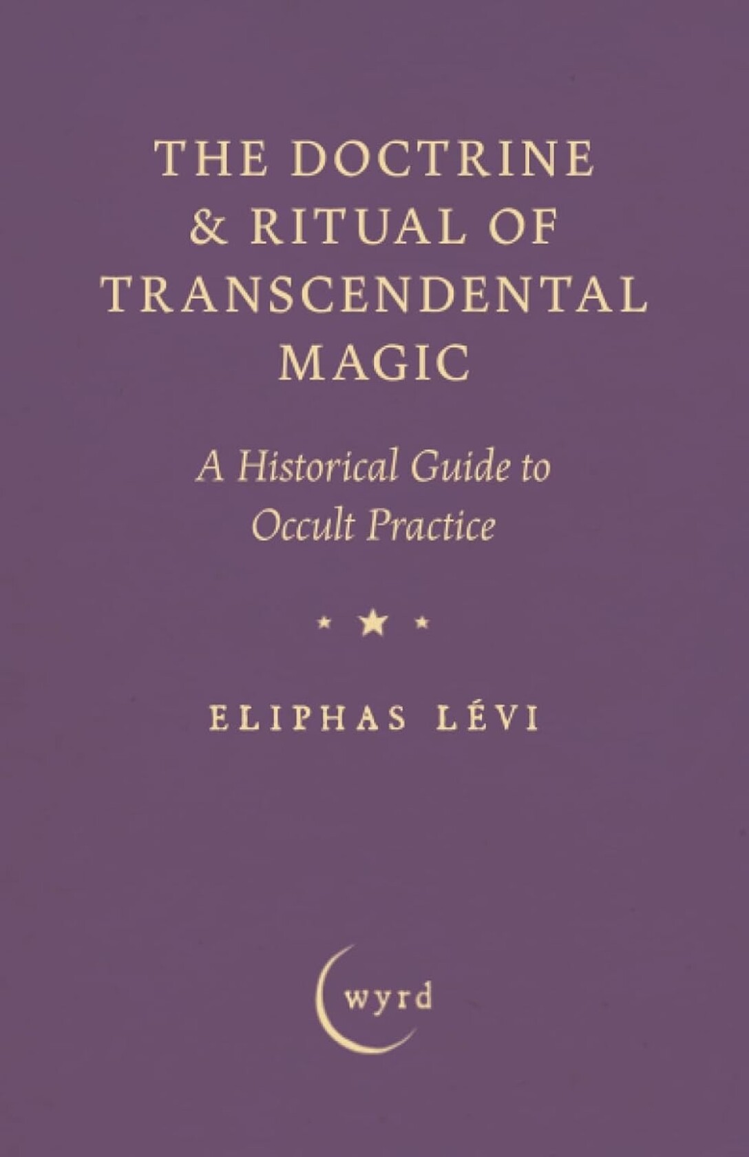 The Doctrine & Ritual of Transcendental Magic: A Historical Guide to ...