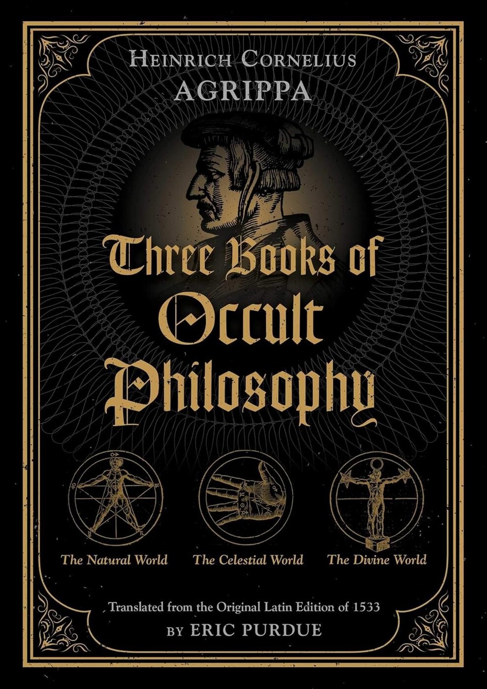 Three Books of Occult Philosophy: Translated from the Original Latin ...