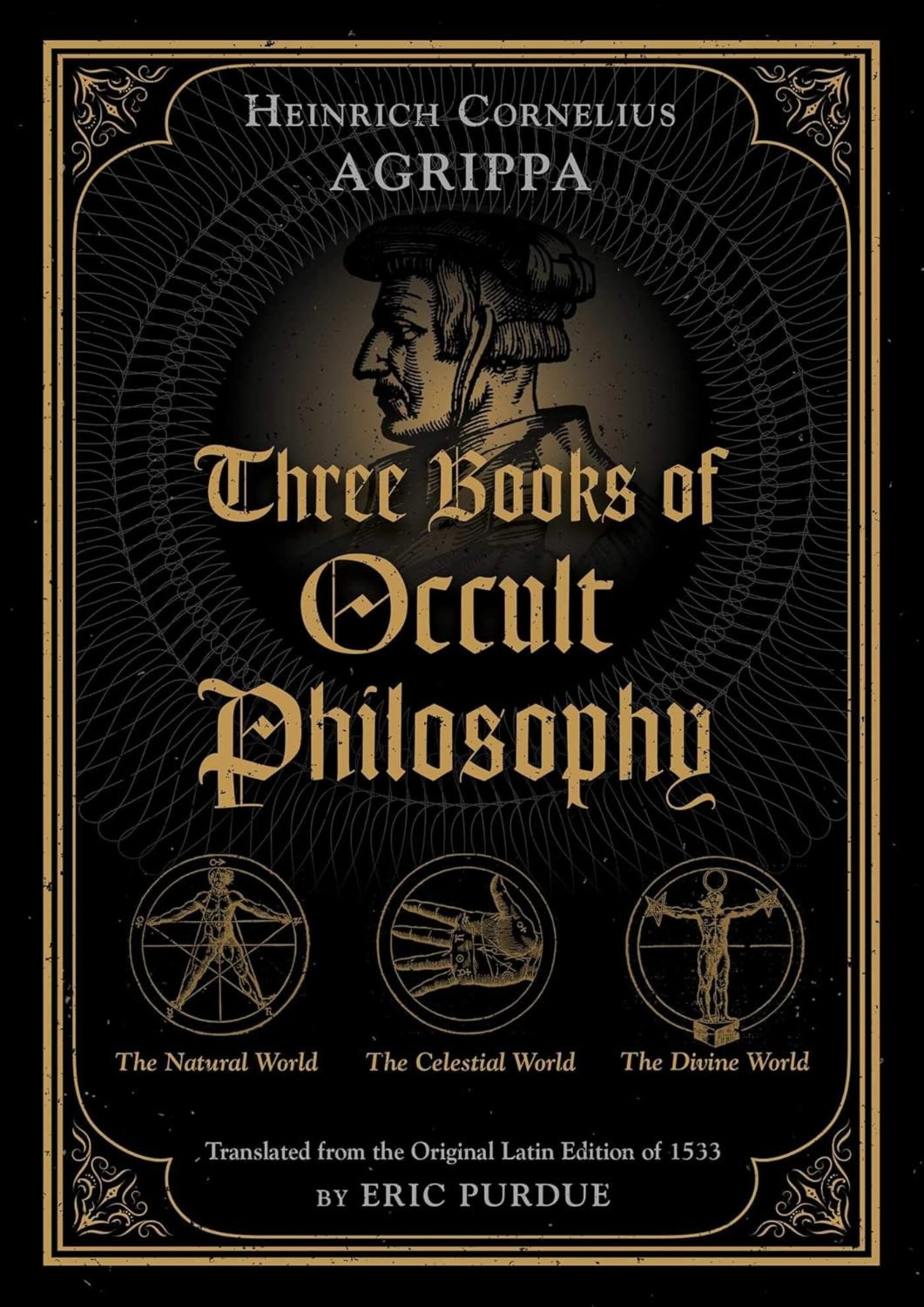 Three Books of Occult Philosophy: Translated from the Original Latin ...