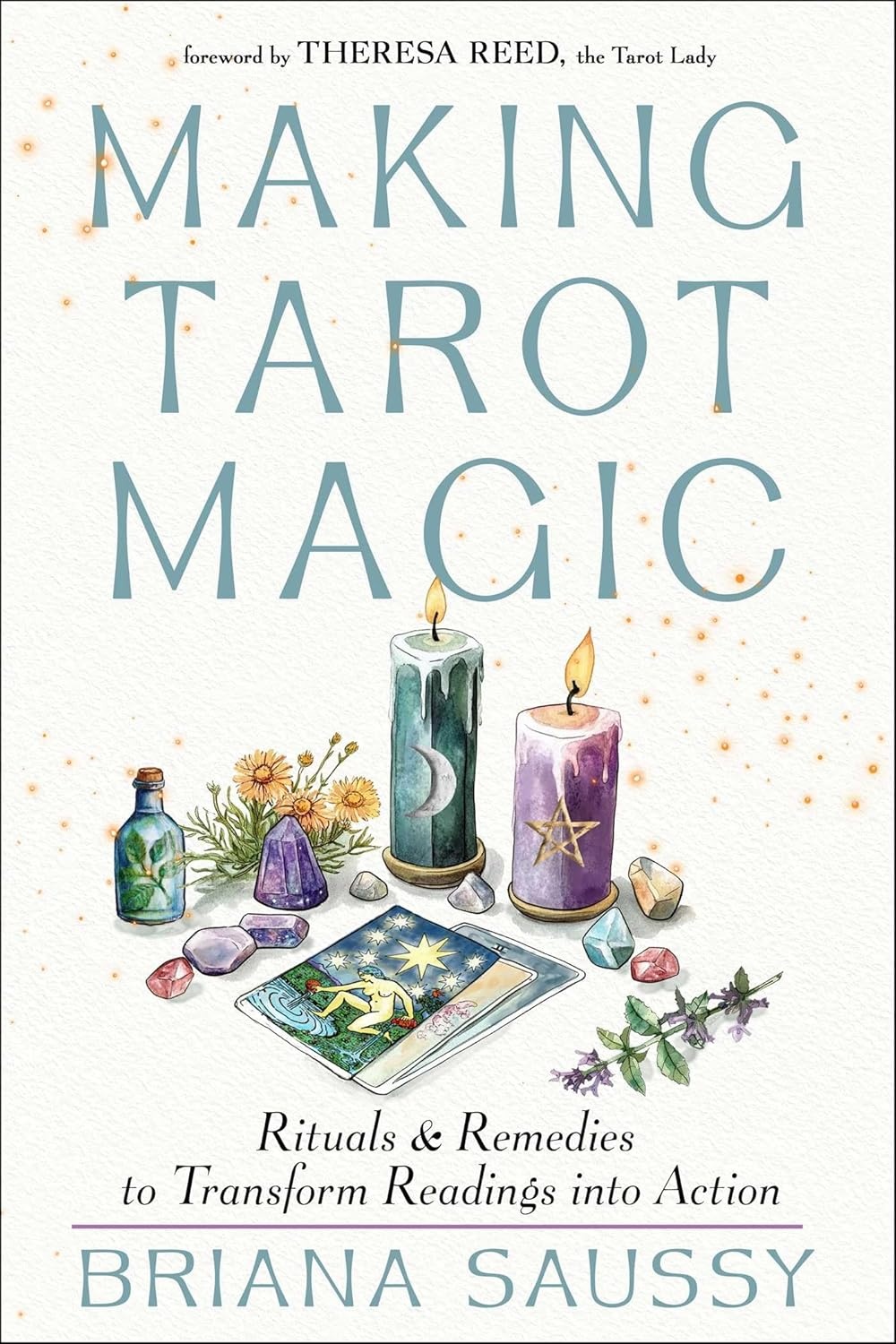 Making Tarot Magic: Rituals & Remedies to Transform Readings into ...