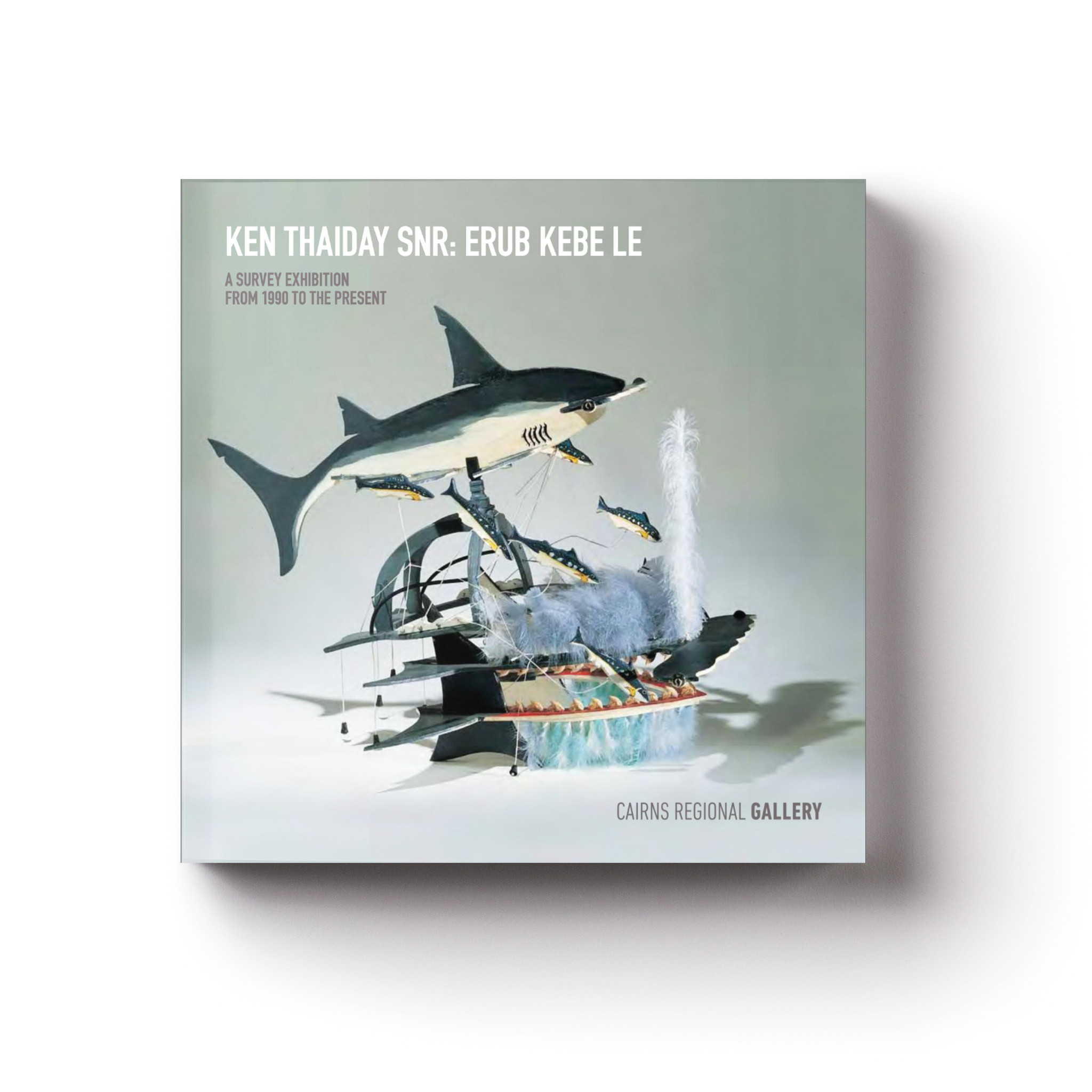 Ken Thaiday Snr: Erub Kebe Le Catalogue - Cairns Art Gallery