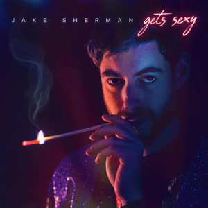Jake Sherman – Jake Sherman Gets Sexy - Byrdland Records