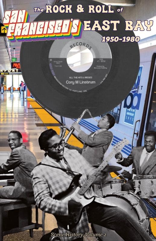 The Rock & Roll of San Francisco's East Bay, 1950-1980 by Cory M ...