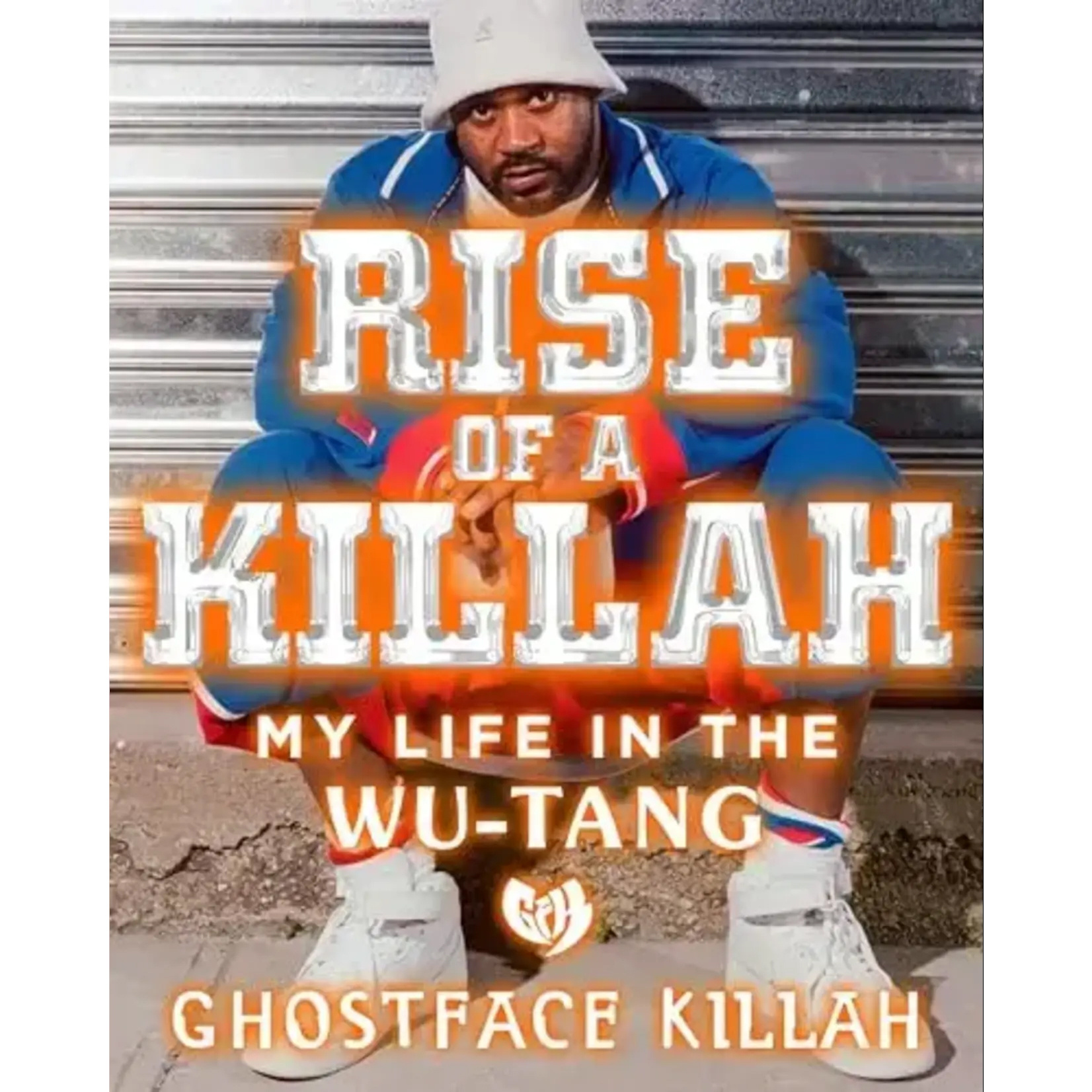 Ghostface Killah (Wu-Tang Clan) - Rise Of A Killah: My Life In The Wu ...