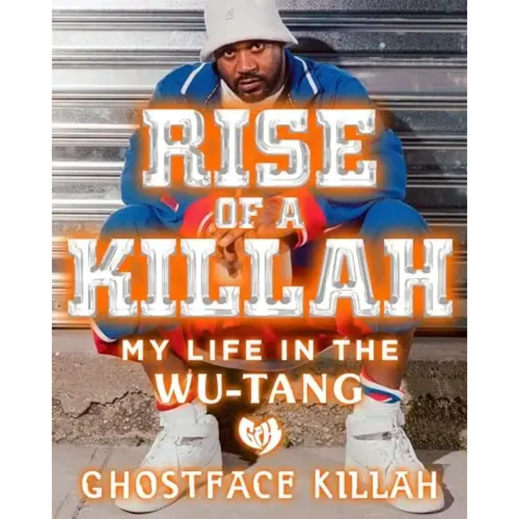 Ghostface Killah (Wu-Tang Clan) - Rise Of A Killah: My Life In The Wu-Tang [Book] - The ODDs ...