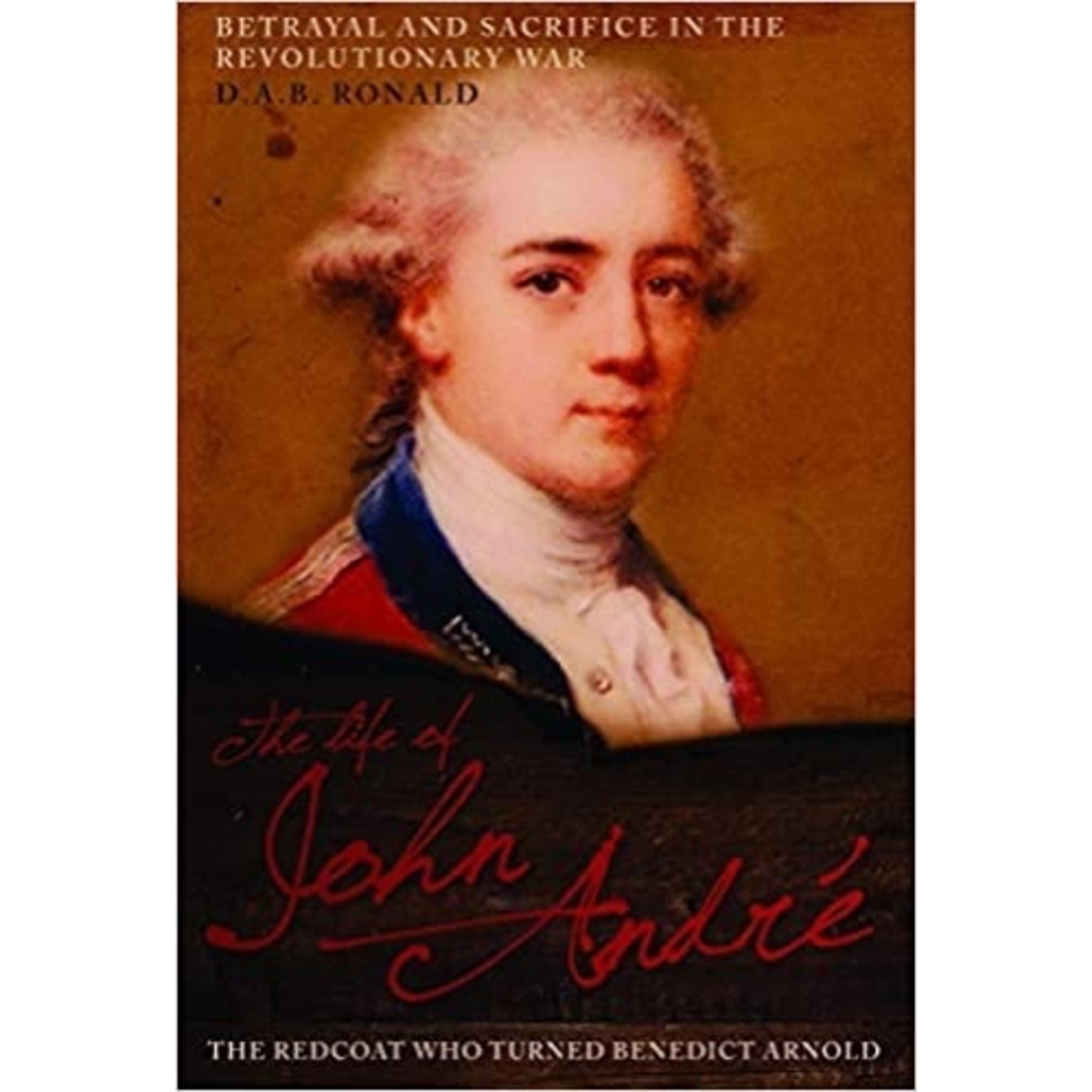 The Life of John Andre who turned Benedict Arnold - Daughters of the U ...