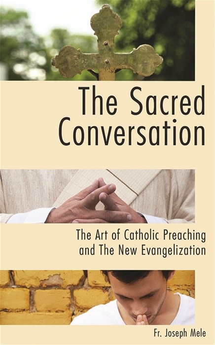 The Sacred Conversation: The Art of Catholic Preaching - Reilly's ...