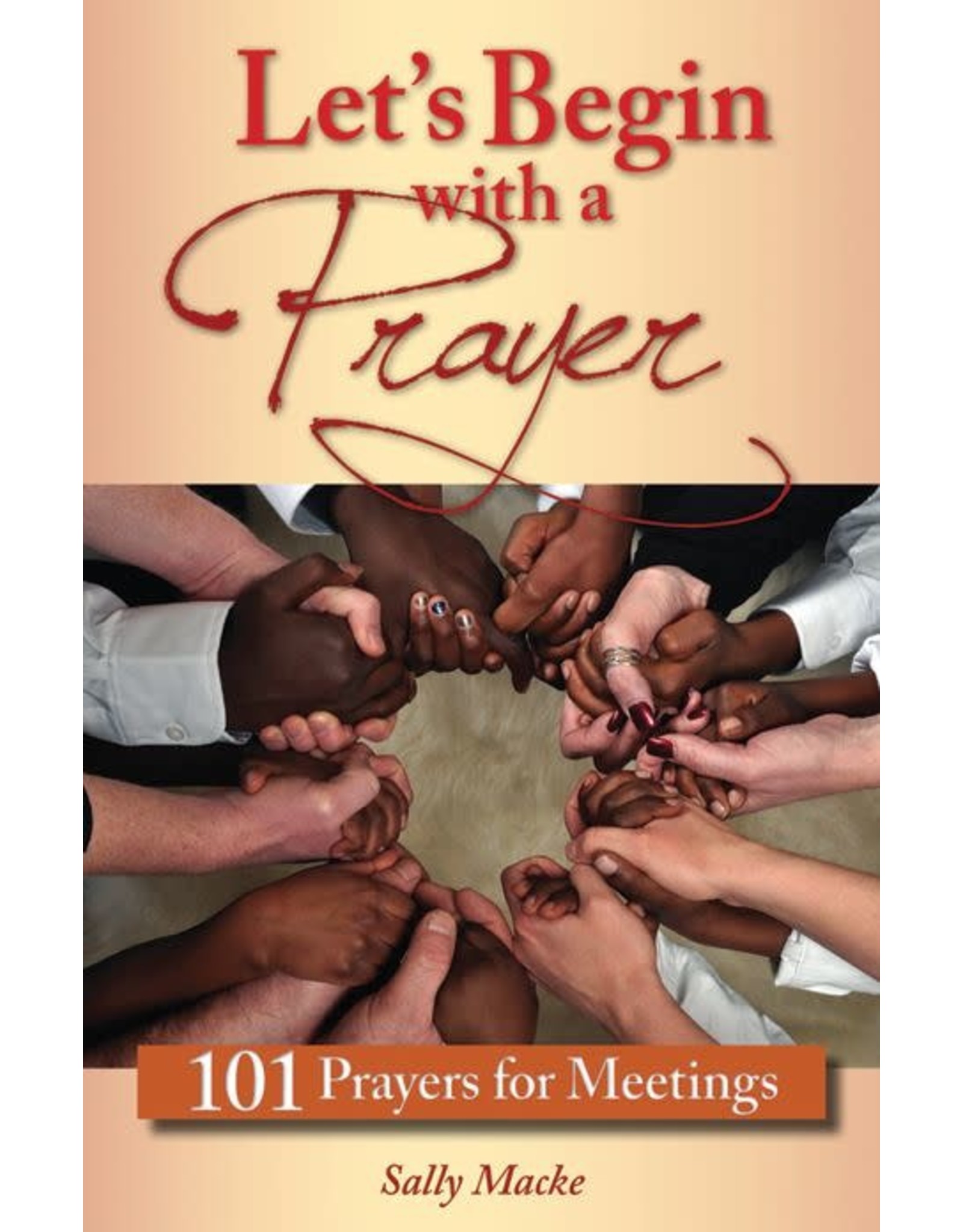 Let's Begin with a Prayer: 101 Prayers for Meetings - Reilly's Church ...