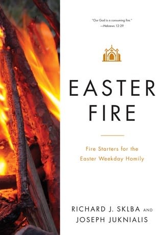 Easter Fire Fire: Starters for the Easter Weekday Homily - Reilly's ...