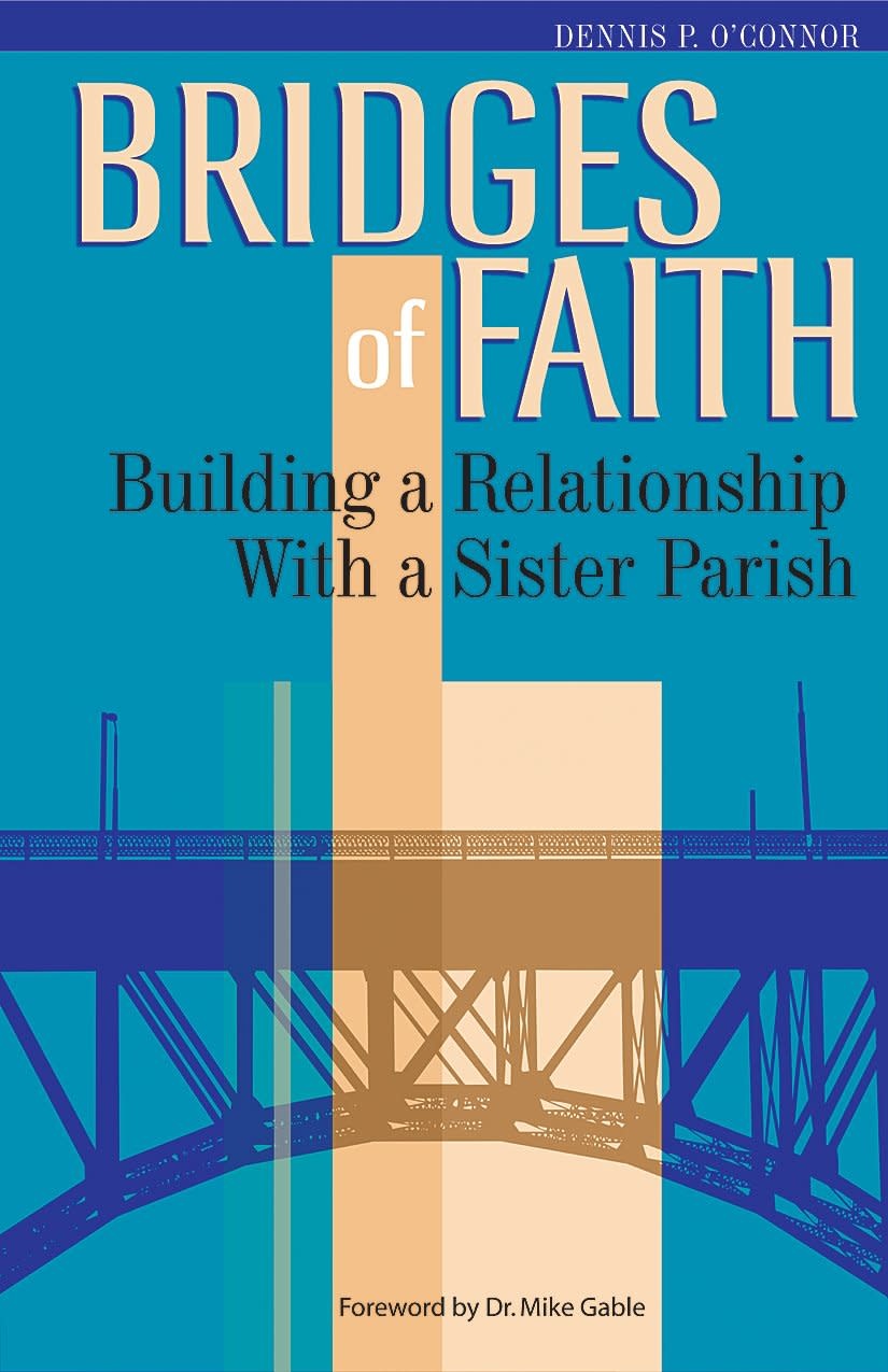 Bridges of Faith: Building a Relationship With a Sister Parish - Reilly ...