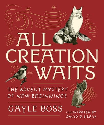 All Creation Waits: The Advent Mystery of New Beginnings (Gift Edition ...