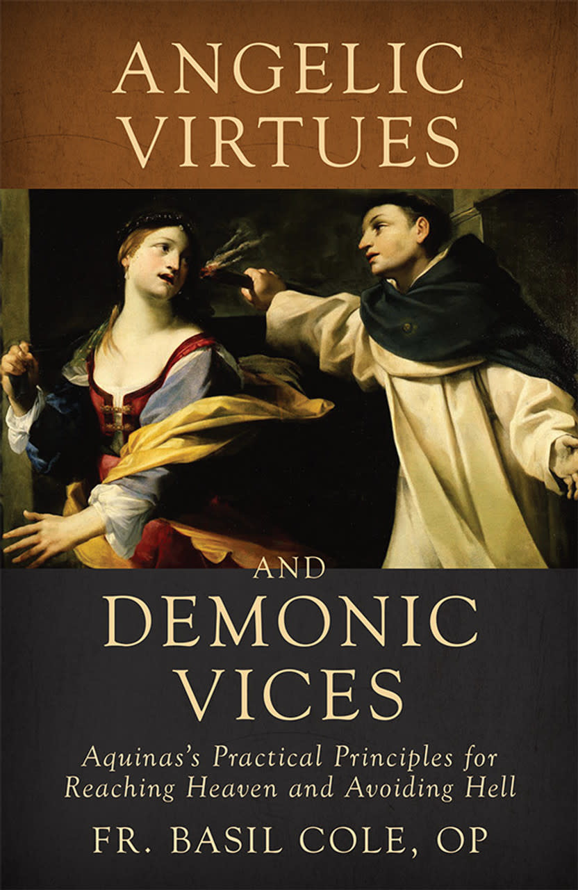 Angelic Virtues and Demonic Vices: Aquinas's Practical Principles for ...