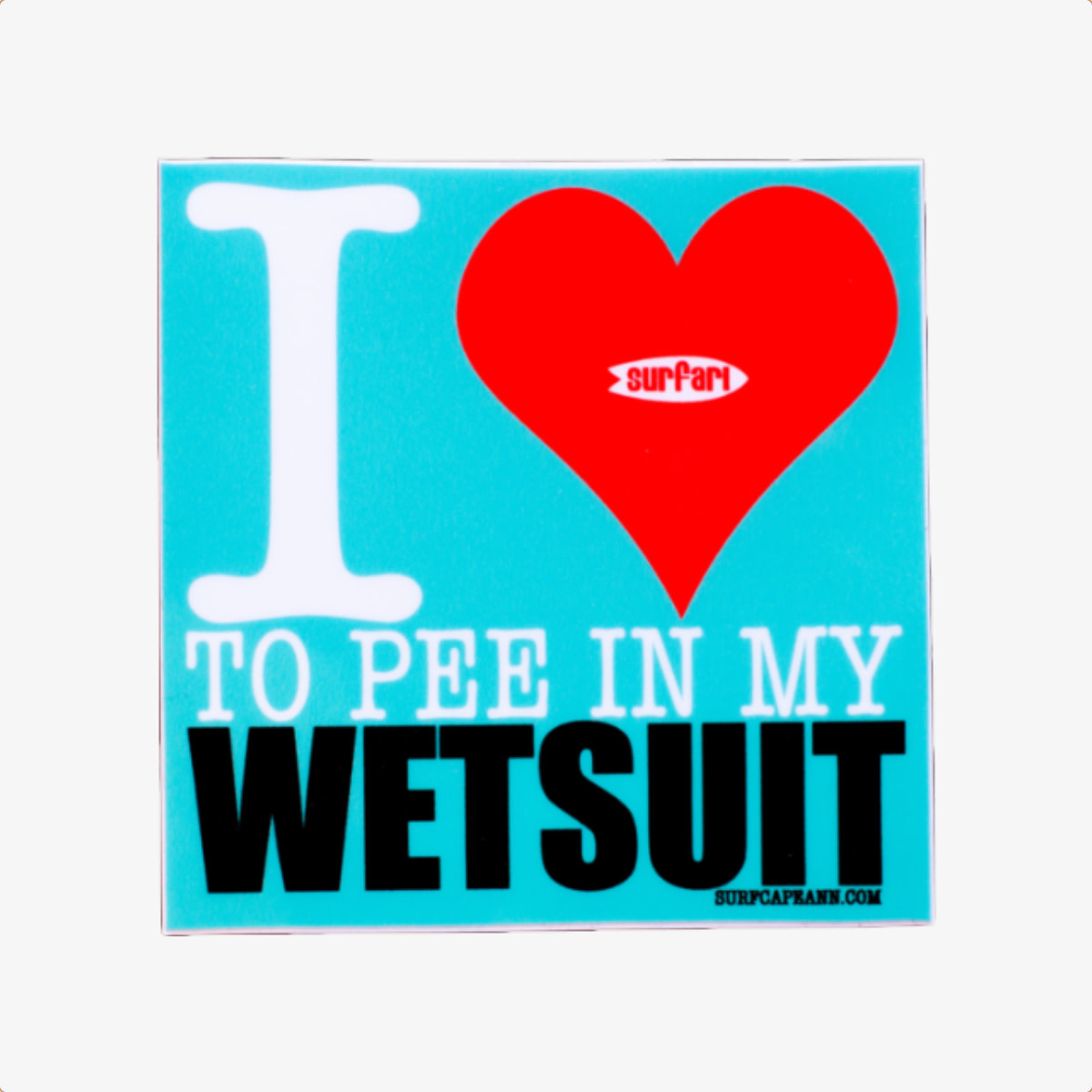 I Love to Pee in My Wetsuit Sticker - Surfari