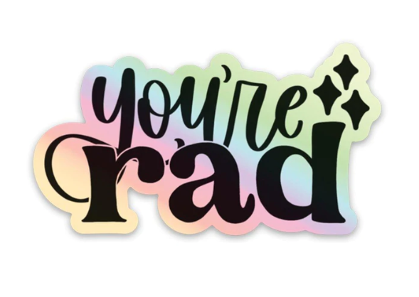 You're Rad Holographic Vinyl Sticker - Wit & Whimsy Toys