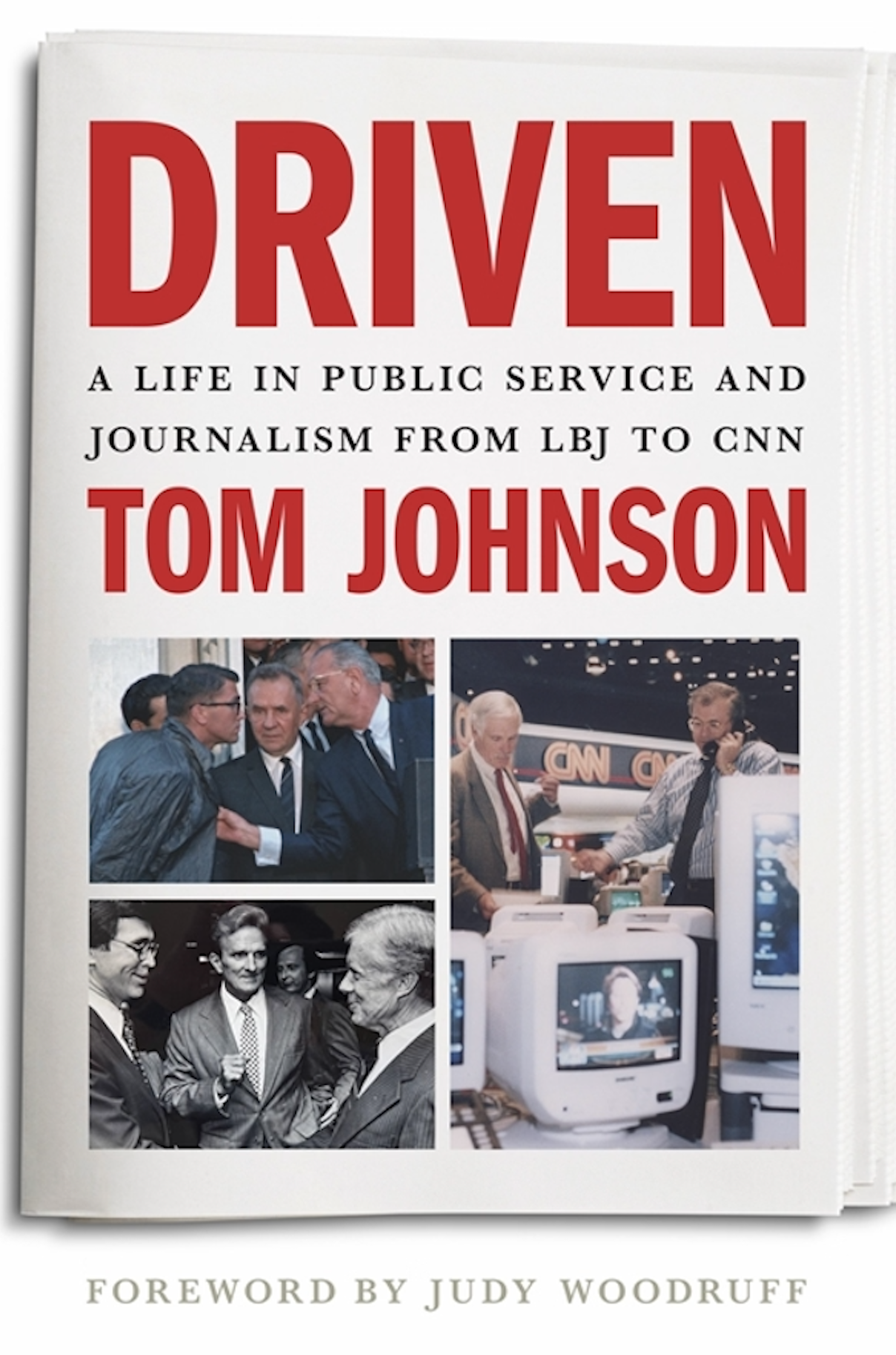 Driven A Life in Public Service and Journalism from LBJ to CNN By Tom ...