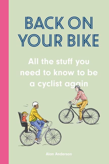 Back on Your Bike: All the Stuff You Need to Know to be a Cyclist Again ...